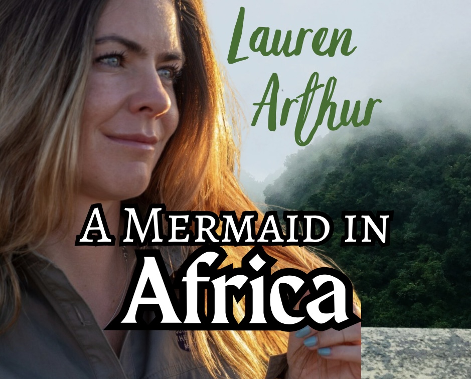 A Mermaid in Africa: An Interview with Lauren Arthur – OpsLens